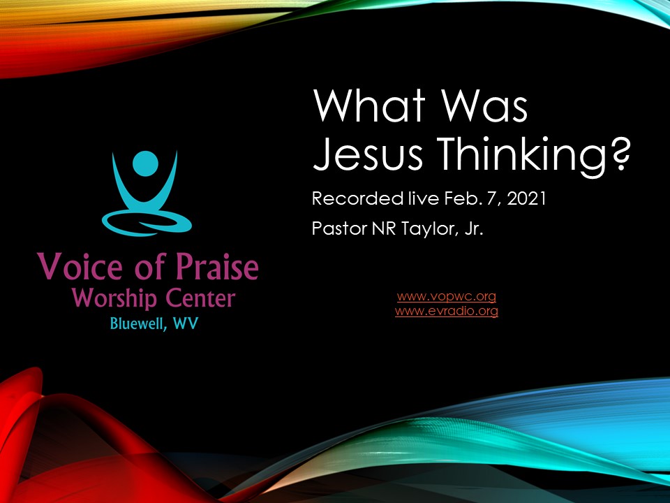 What Was Jesus Thinking? - Voice Of Praise Worship Center