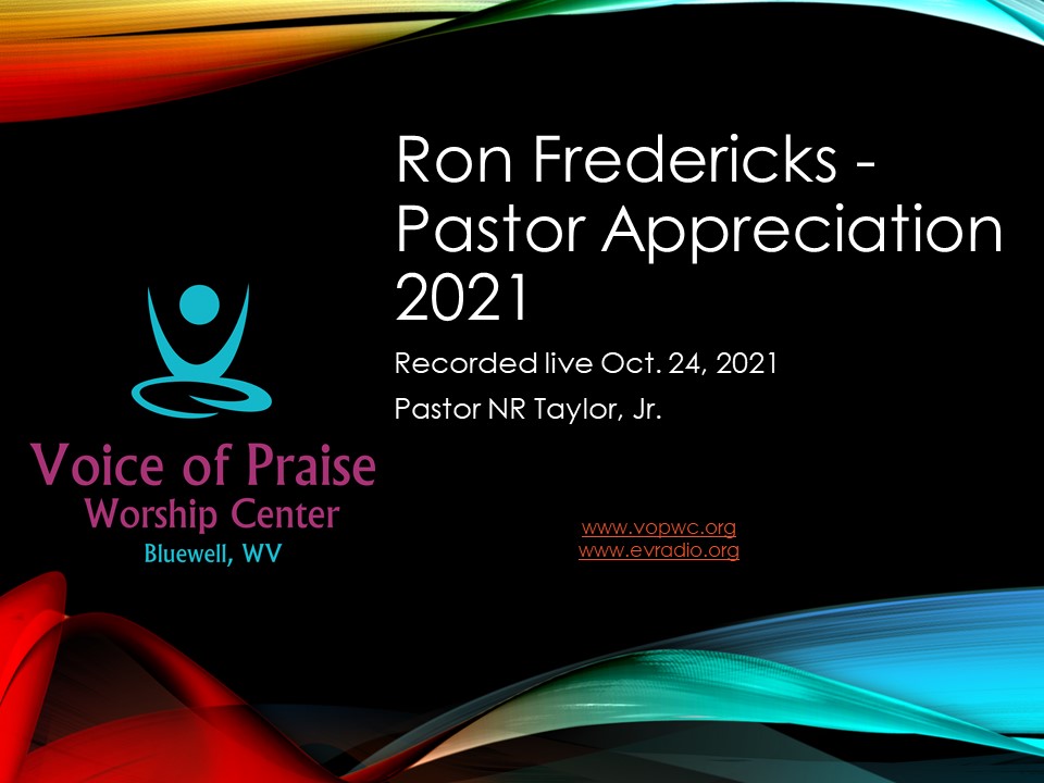 Ron Fredericks - Pastor Appreciation 2021 - Voice Of Praise Worship Center Ron Fredericks - Pastor Appreciation 2021 - Voice Of Praise Worship Center